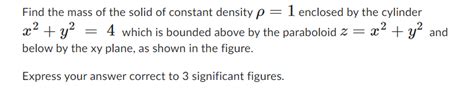 Solved Find the mass of the solid of constant density ρ Chegg