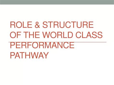 Ppt Role And Structure Of The World Class Performance Pathway Powerpoint Presentation Id2678913