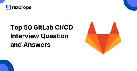 Top 50 Gitlab Cicd Interview Question And Answers Razorops Blog