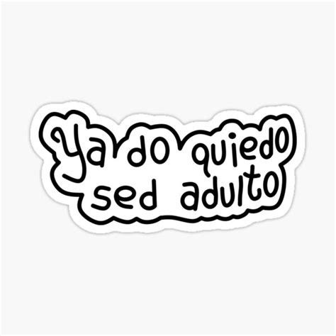 Pegatina No Quiero Ser Adulto Ya Do Quiedo Sed Adulto De