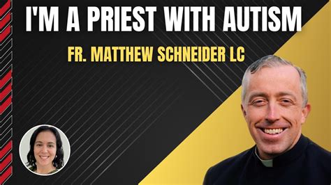 13 God Loves The Autistic Mind With Fr Matthew Schneider Lc Youtube
