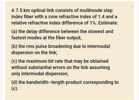 SOLVED A Km Optical Link Consists Of Multimode Step Index Fiber With A Core Refractive