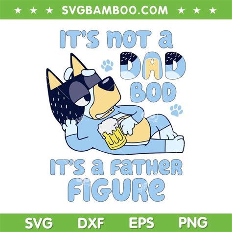 Bluey Dad Bob Svg Png Bluey Its Not A Dad Bod Its A Father Figure Svg