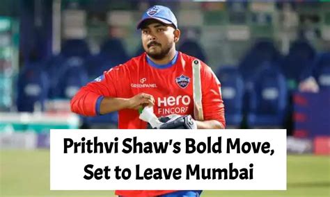Breaking Prithvi Shaw Requests Noc May Bid Goodbye To Mumbai Cricket