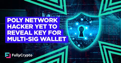 poly network hacker yet to reveal key for multi sig wallet