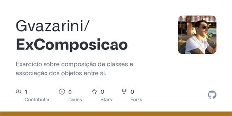 Github Gvazariniexcomposicao Exercício Sobre Composição De Classes E Associação Dos Objetos