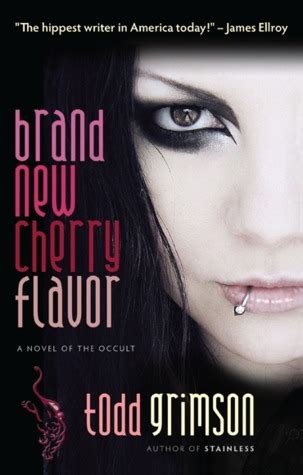 Brand New Cherry Flavor By Todd Grimson Goodreads