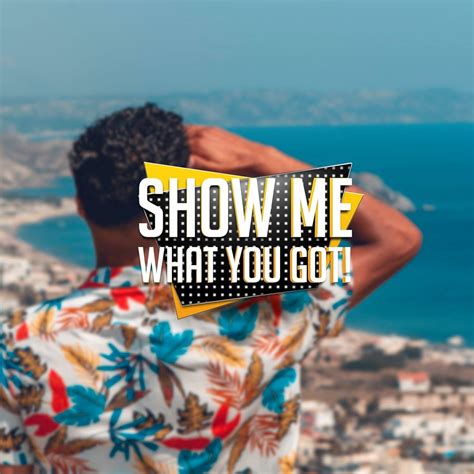 Show Me What You Got Added A New Photo Show Me What You Got