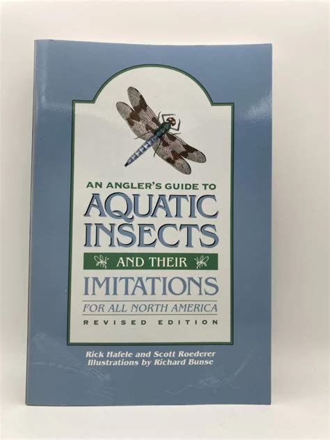 An Anglers Guide To Aquatic Insects And Their Imitations For All North