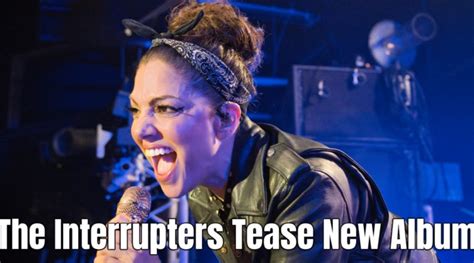 The Interrupters Tease New Album Set To Follow In The Wild