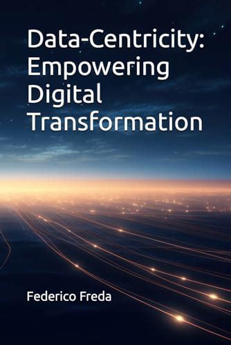 data centricity empowering digital transformation by federico freda