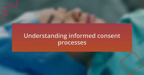 My Thoughts On Informed Consent Processes —