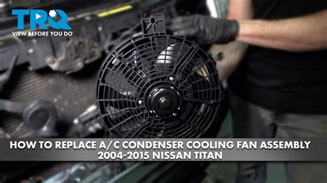 How To Replace Ac Condenser Cooling Fan Assembly 2004 2015 Nissan