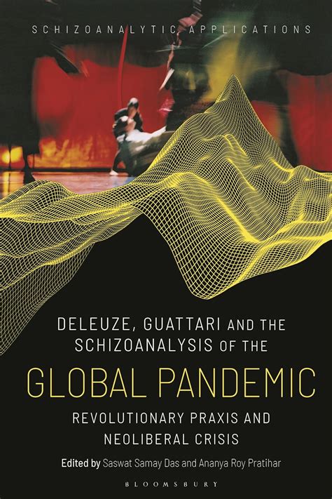 Deleuze Guattari And The Schizoanalysis Of The Global Pandemic