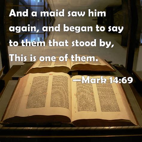 Mark 1469 And A Maid Saw Him Again And Began To Say To Them That