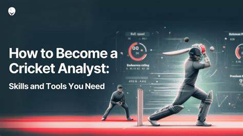 How To Become A Cricket Analyst Skills And Tools You Need Cricheroes