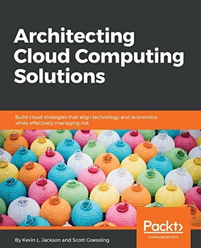 Architecting Cloud Computing Solutions Build Cloud Strategies That