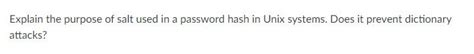 Solved Explain The Purpose Of Salt Used In A Password Hash