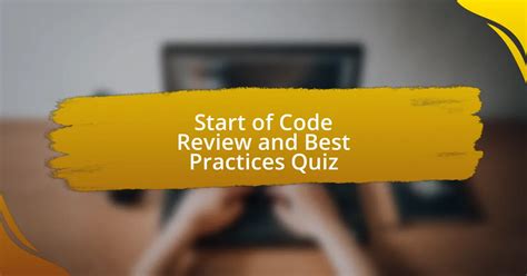 Code Review And Best Practices Quiz Sg