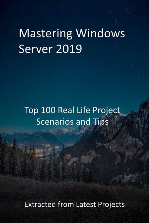 buy mastering windows server 2019 top 100 real life project scenarios