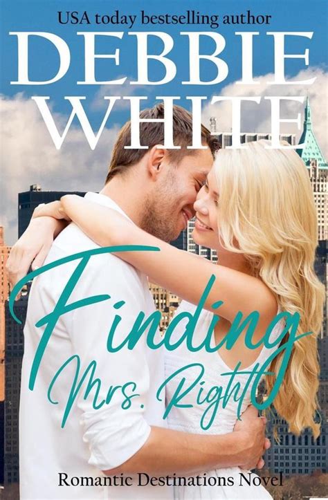 Romantic Destinations 1 Finding Mrs Right Ebook Debbie White 9781386776338