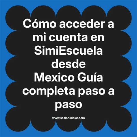 Cómo Acceder A Mi Cuenta En Simiescuela Guía Paso A Paso Desde Mexico