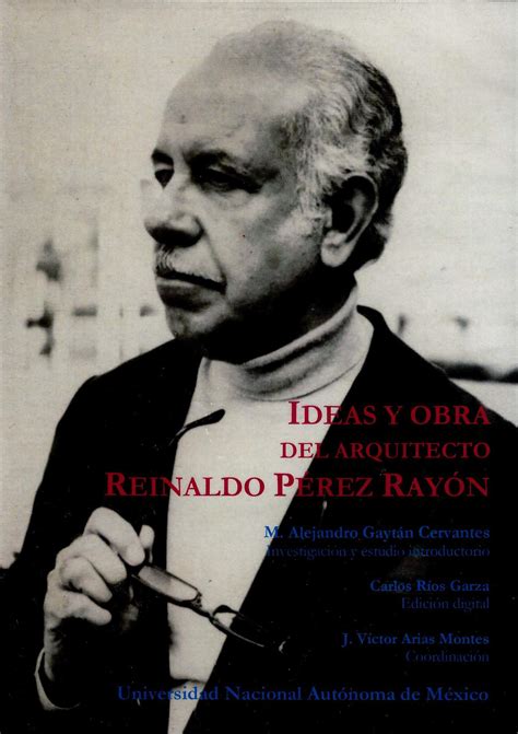 Ideas Y Obra Del Arquitecto Reinaldo Pérez Rayón 9786070212536 Libro