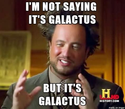 Its Galactus Meme On Imgur