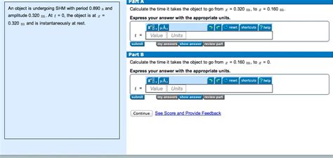 Solved An Object Is Undergoing Shm With Period 0 890 S And