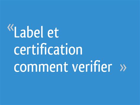 Label Et Certification Comment Verifier Résolu 5 Messages