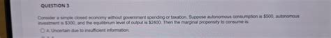 Solved Question 3consider A Simple Closed Economy Without