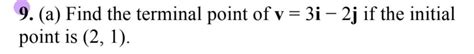 solved 9 a find the terminal point ofv 3i 2j if the