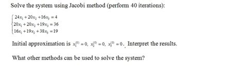 Solved Solve The System Using Jacobi Method Perform 40