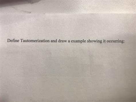 Solved Define Tautomerization And Draw A Example Showing It