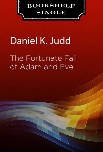 The Fortunate Fall Of Adam And Eve By Daniel K Judd Goodreads