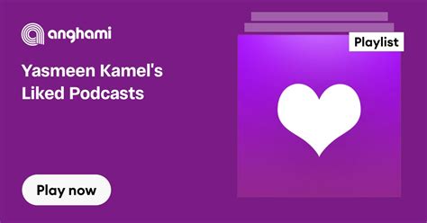 Yasmeen Kamels Liked Podcasts Playlist Play On Anghami