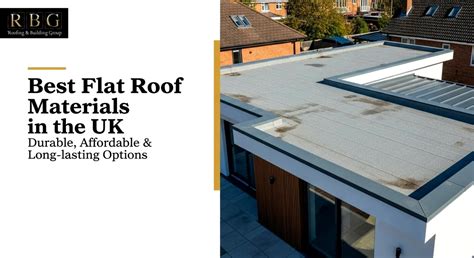 What Is The Best Flat Roof Material Rbg Roofing Ltd