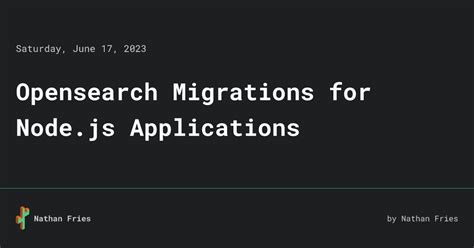 Opensearch Migrations For Nodejs Applications • Nathan Fries