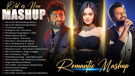New Vs Old Bollywood Mashup Songs 💖 Hindi Love Songs Mashup 💖 Hindi
