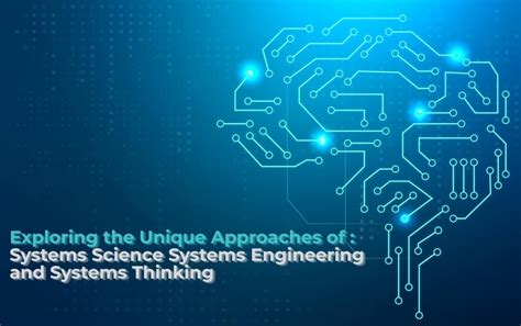 Exploring The Unique Approaches Of Systems Science Systems Engineering