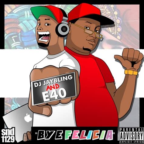 Stream Dj Jay Bling Ft E 40 Bye Felicia Dirty By Jay Bling Listen