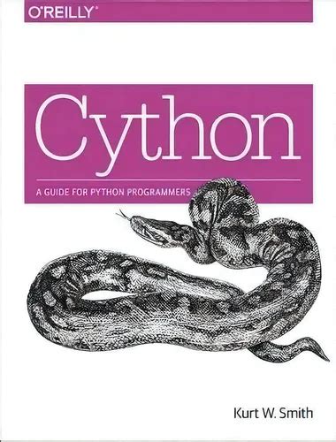 Cython A Guide For Python Programmers De Kurt Smith Vol 1