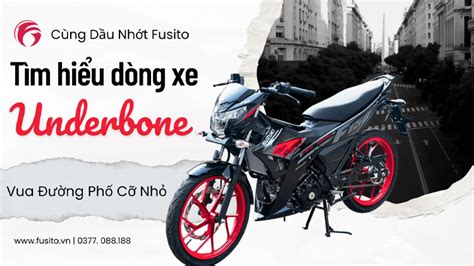 Xe Underbone Là Gì Tìm Hiểu Về Kiểu Dáng Và Công Nghệ