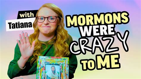 I Was Sure The Mormons Were Crazy Then I Joined Them With Tatiana