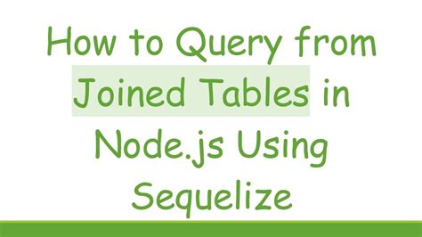 How To Query From Joined Tables In Nodejs Using Sequelize Youtube