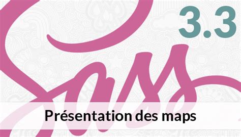 Sass 33 Le Nouveau Type De Données Maps Sassscript Maps