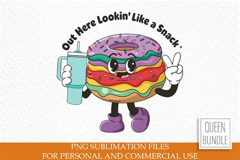 Lookin Like A Snack Sublimation Graphic By Queen Bundle · Creative Fabrica