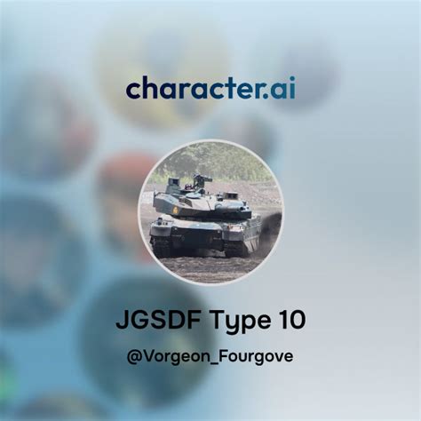 Chat With Jgsdf Type 10 Character Ai Ai Chat Reimagined Your Words