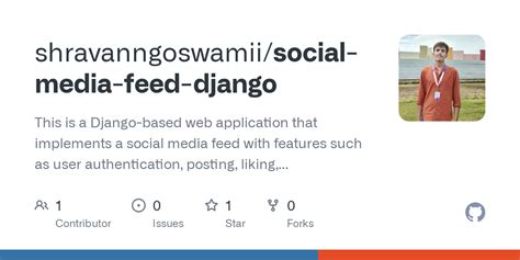 Github Shravanngoswamiisocial Media Feed Django This Is A Django Based Web Application That