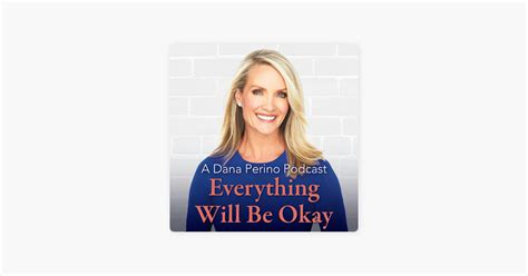 ‎a Dana Perino Podcast Everything Will Be Okay On Apple Podcasts